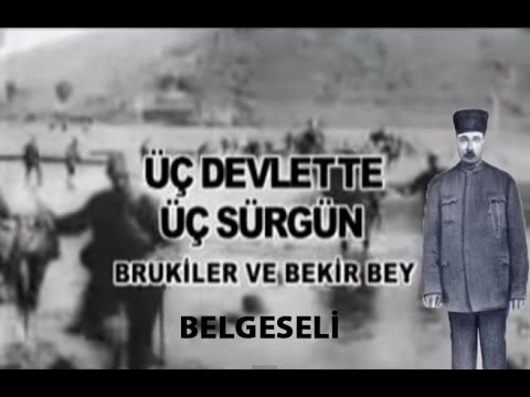 Üç Devlette Üç Sürgün Brukiler ve Bekir Bey Belgeseli.mpg