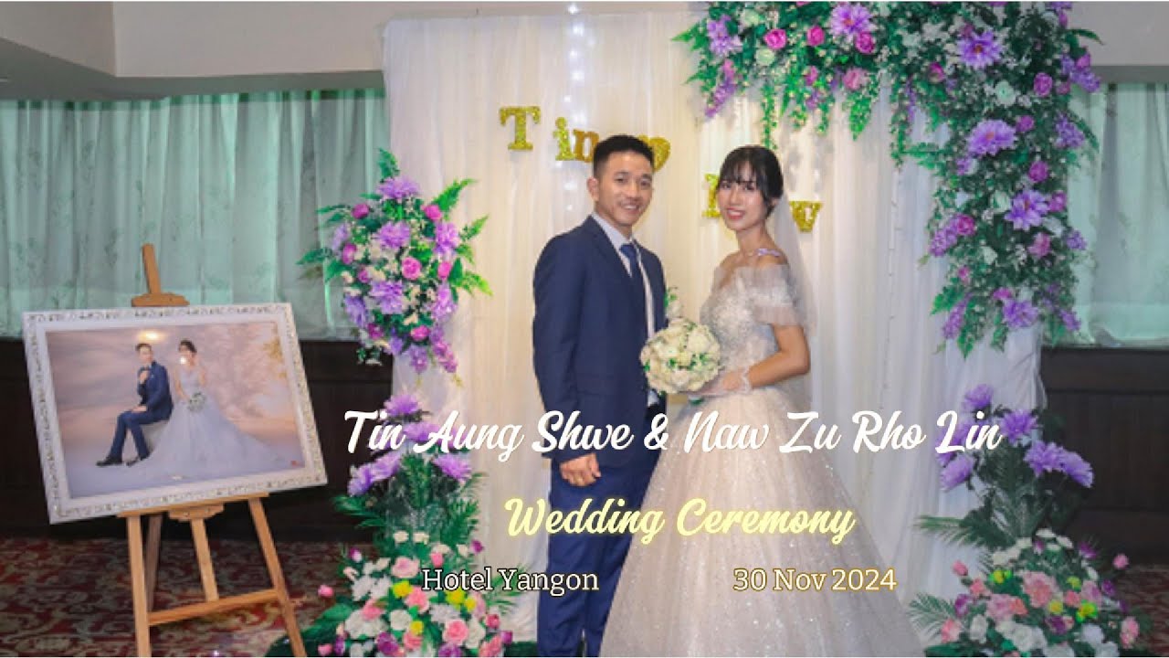 Tin Aung Shwe & Naw Zu Rho Lin (Wedding Ceremony) 30 November 2024 - YouTube
