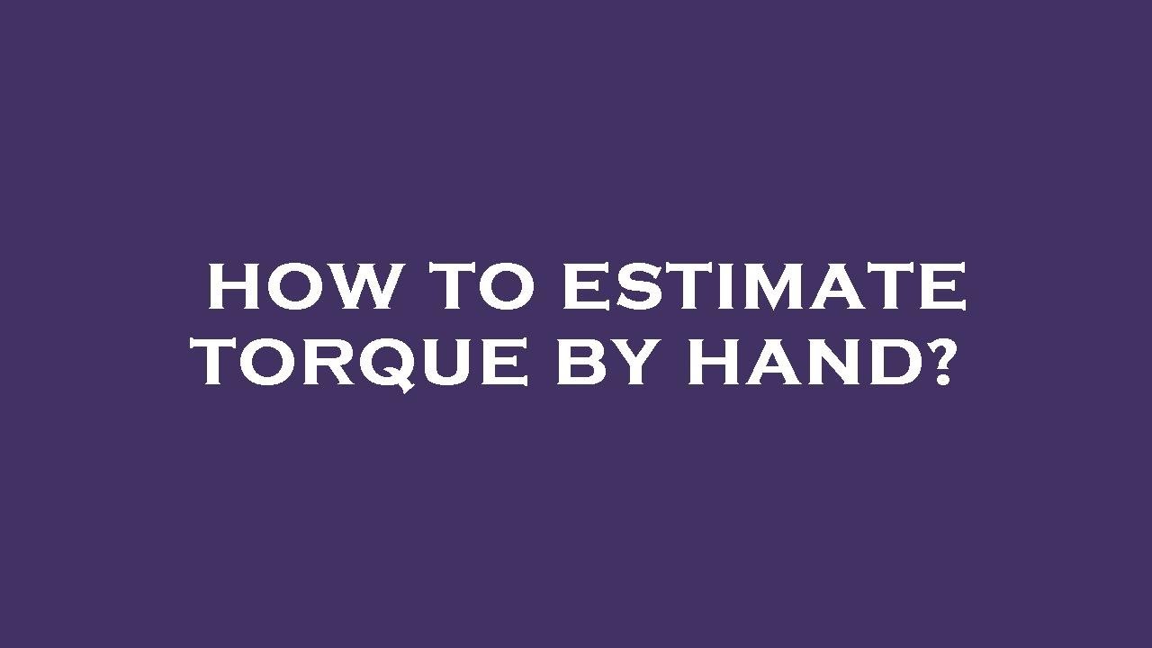 How to estimate torque by hand? - YouTube