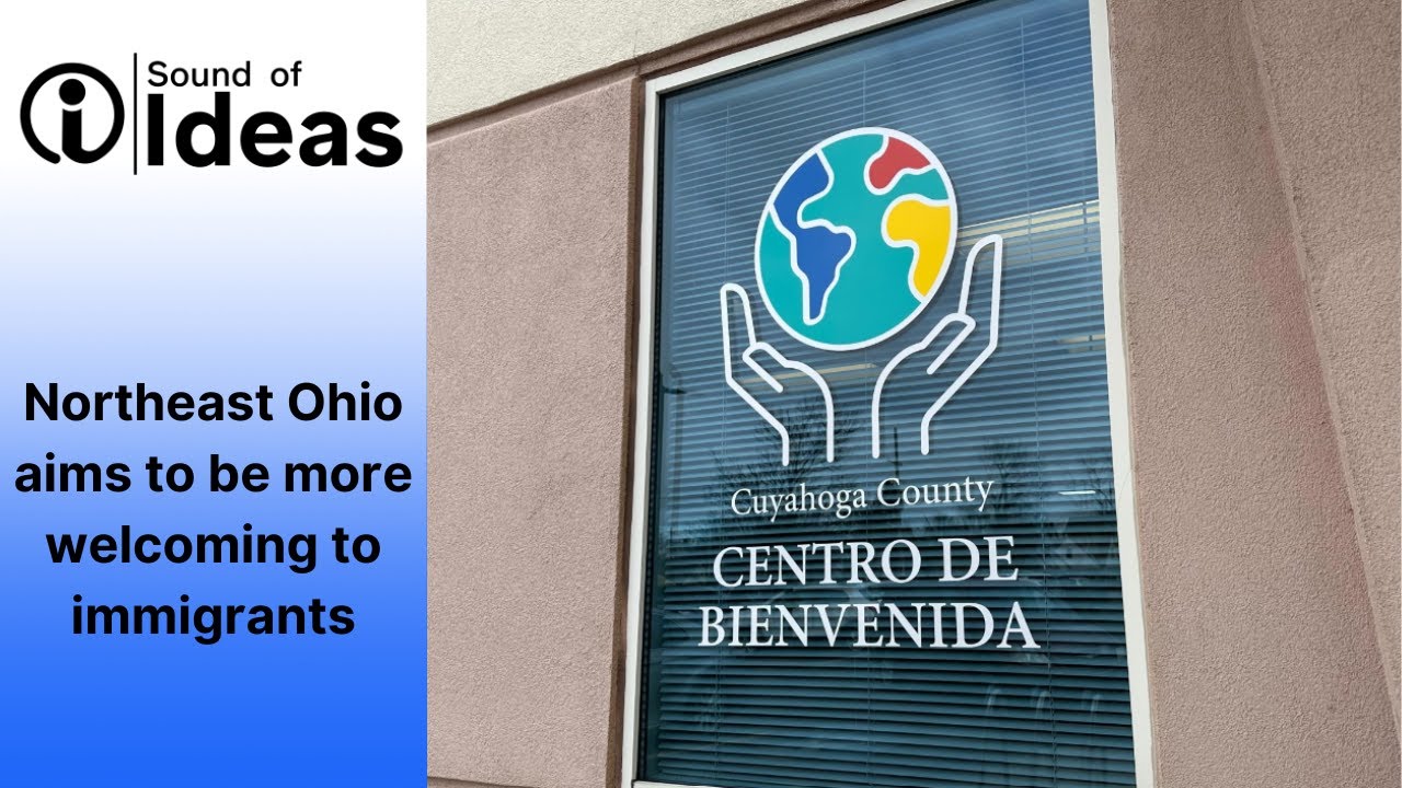 Northeast Ohio aims to be more welcoming to immigrants | Sound of Ideas ...