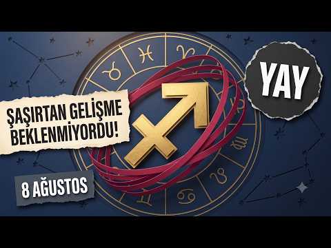 08 Ağustos 2026 | Yay Burcu | Şaşırtan Gelişme! Beklenmiyordu!