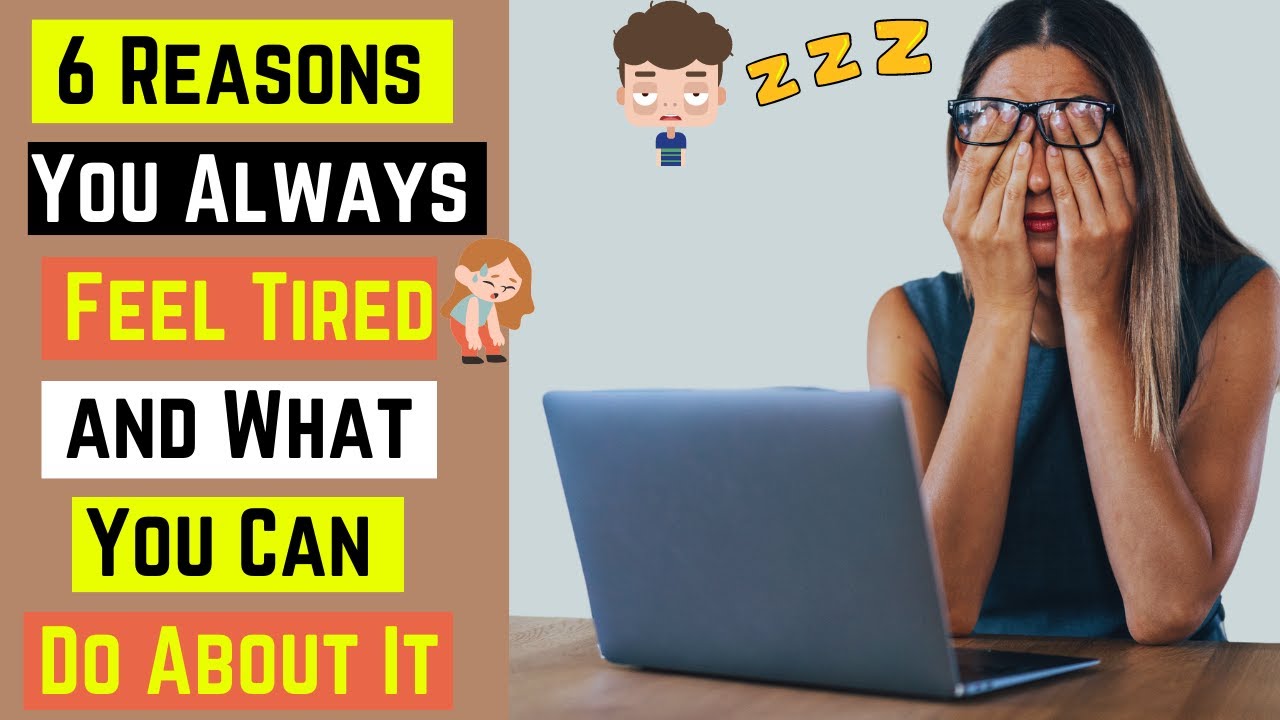 6 Reasons You Always Feel Tired (and What You Can Do About It) - YouTube