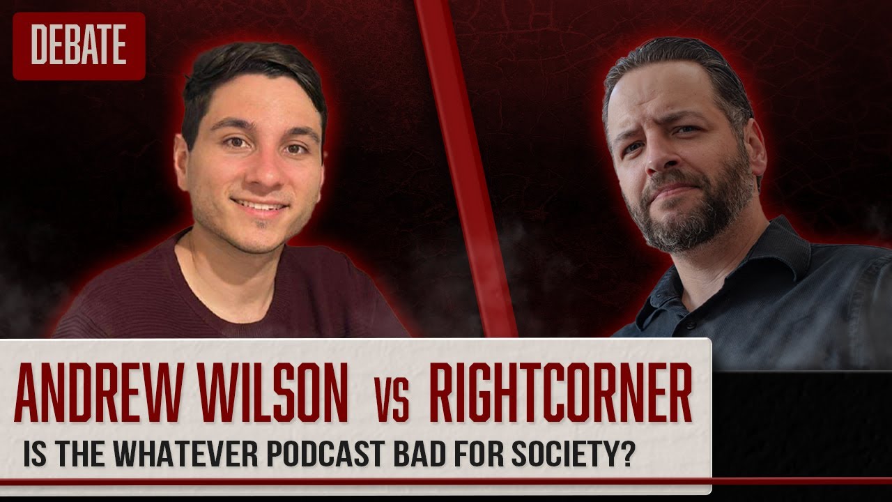 Andrew Wilson vs RightCorner: Is the Whatever Podcast Bad For Society ...