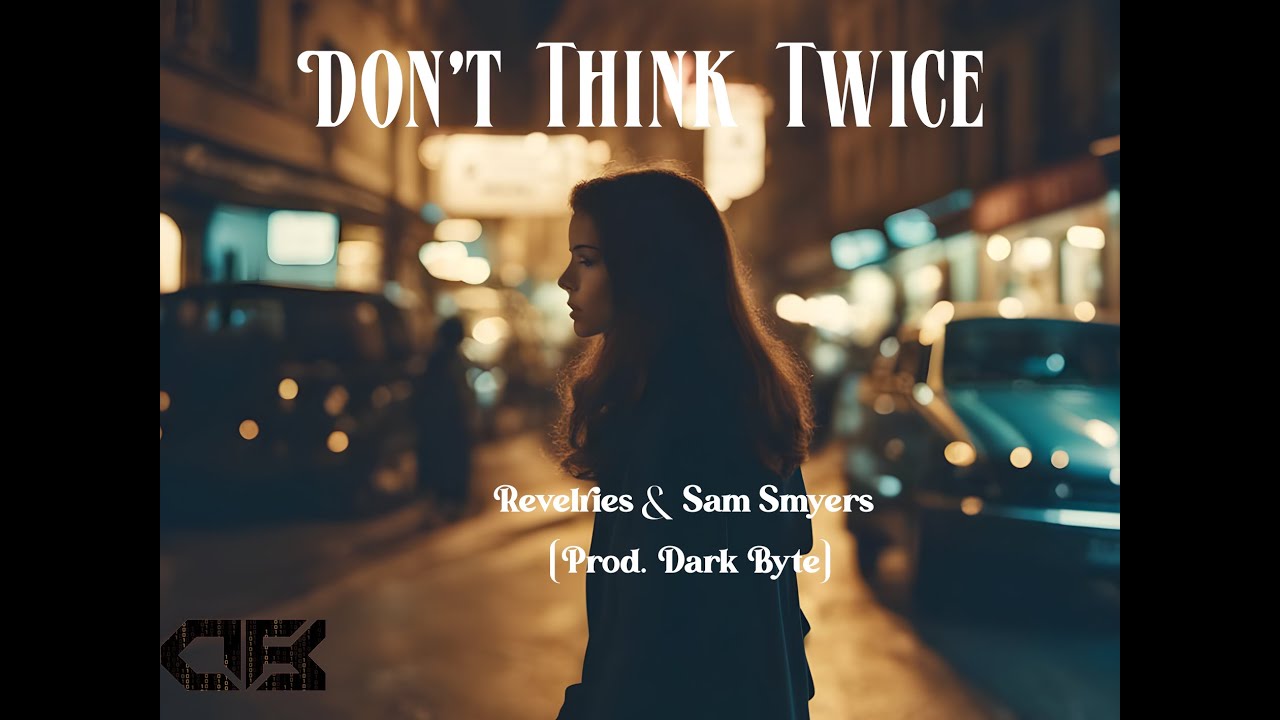 Don't Think Twice (Revelries & Sam Smyers Prod. Dark Byte) - YouTube