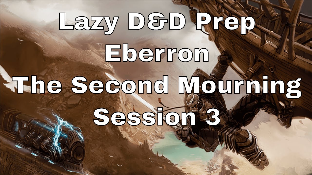Lazy DM Prep: Eberron, the Second Mourning Session 3 - YouTube