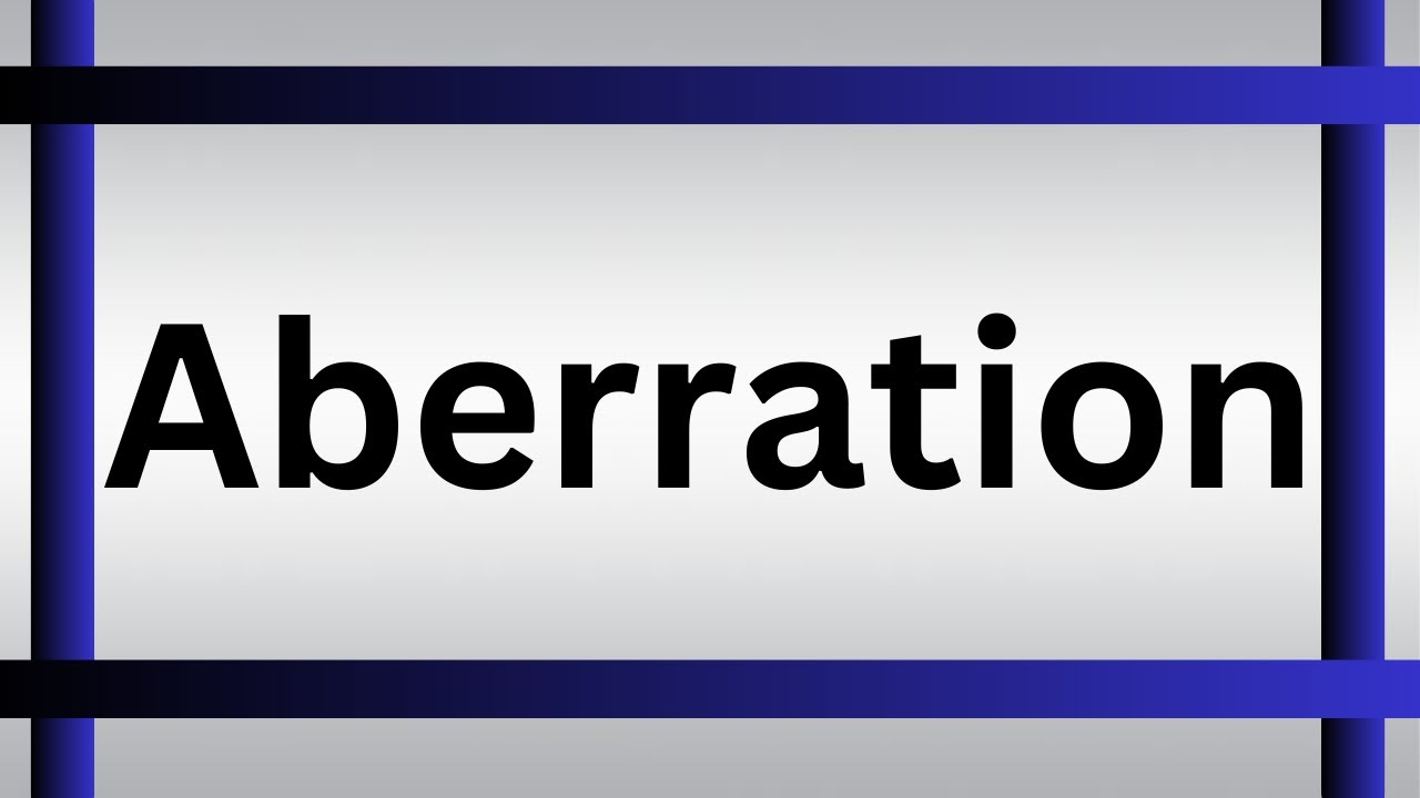 How To Pronounce Aberration | What Is The Meaning Of Aberration - YouTube