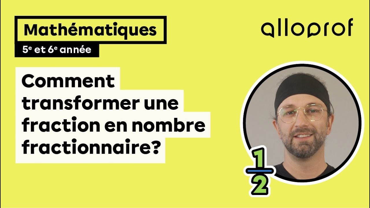 Comment transformer une fraction en nombre fractionnaire? (5e et 6e ...