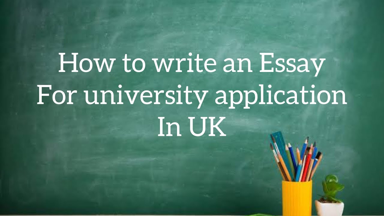 How to write an essay for University application in UK. International ...