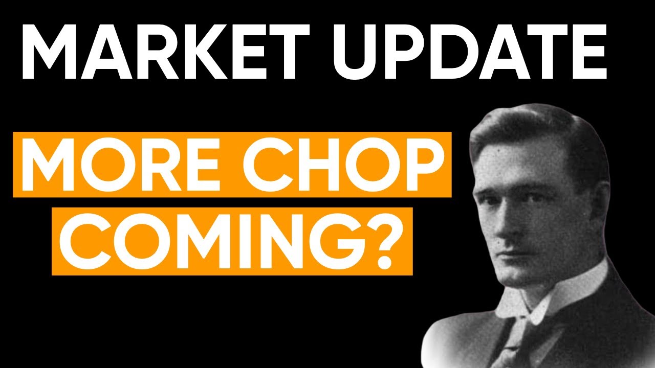MARKET UPDATE: MORE CHOP? - YouTube