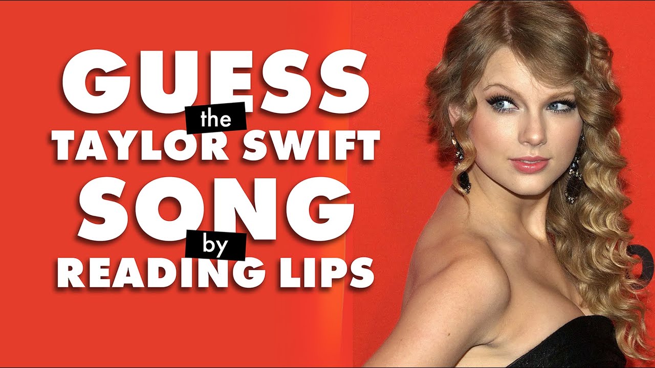 Guess the Taylor Swift Song by Reading Lips #3 - YouTube