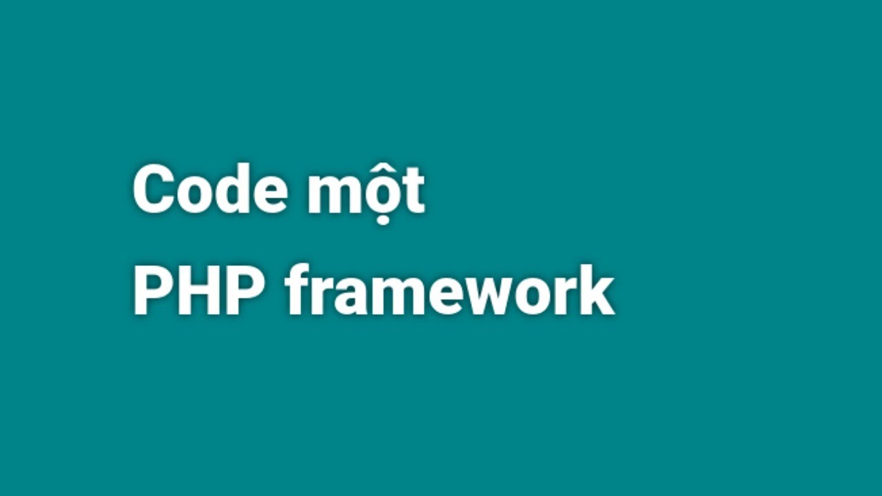 Code một php framework bằng php thuần (live coding) - YouTube