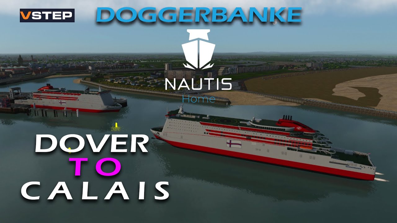 Dover to Calais NAUTIS Home Ship Simulator EXPLORATION - YouTube