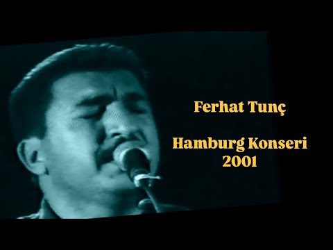Ferhat Tunç - Hamburg Konseri 2001