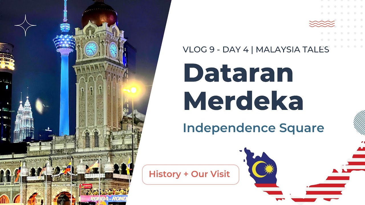 Merdeka Square - Malaysia Independence | Malaysia VLOG 9 - Day 4 ...
