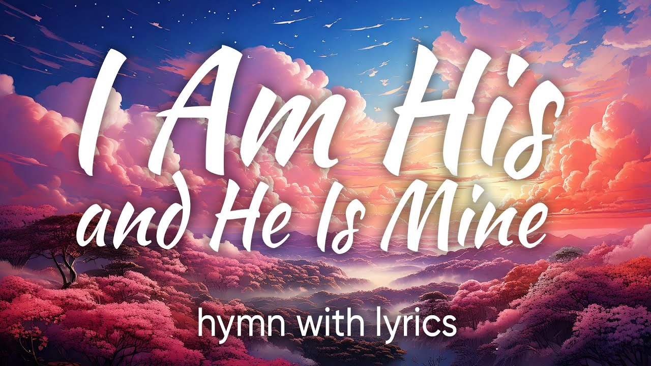 I Am His And He Is Mine | Beautiful Ballad | Worship music song with ...