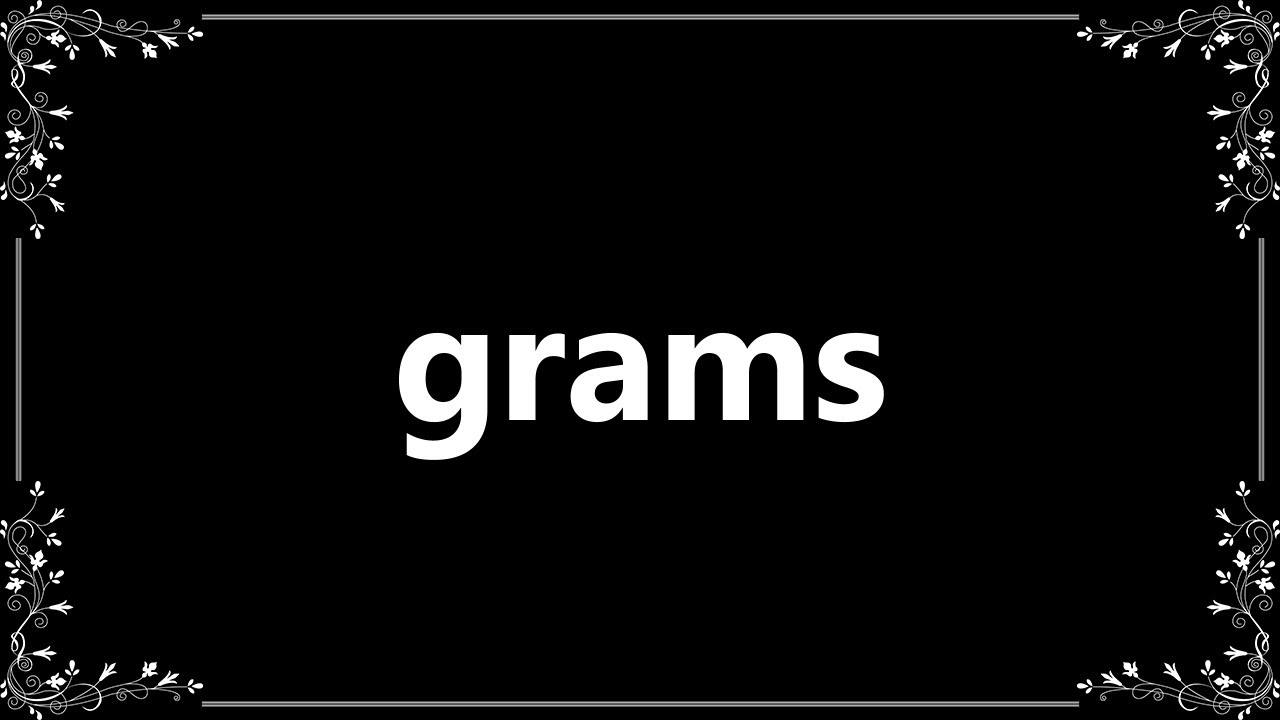 Grams Definition And How To Pronounce YouTube grams-definition-and-how-to-pronounce-youtube
