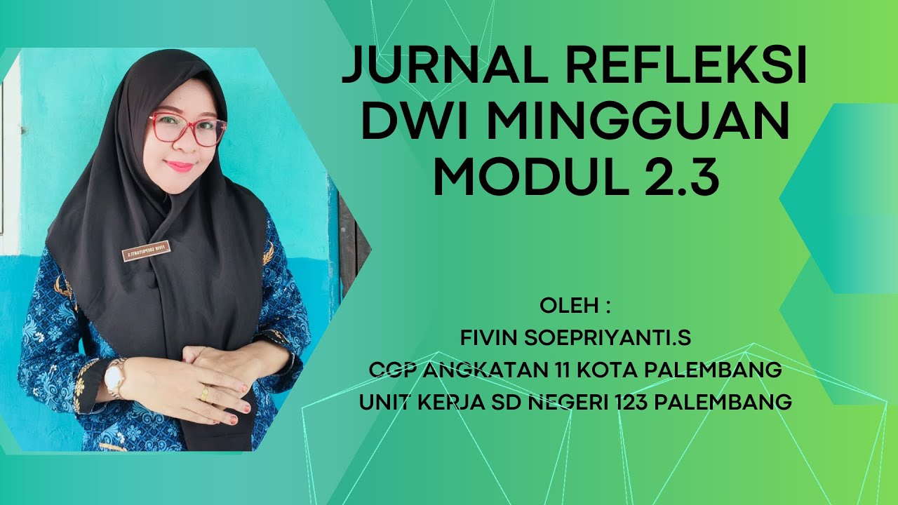 JURNAL REFLEKSI DWI MINGGUAN MODUL 2.3 MODEL SEGITIGA REFLEKSI - YouTube