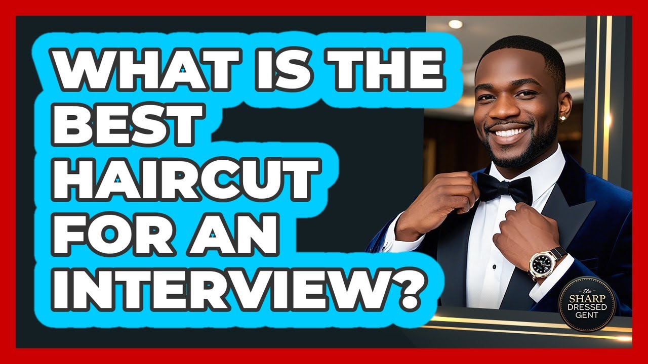 What Is The Best Haircut For An Interview? - YouTube