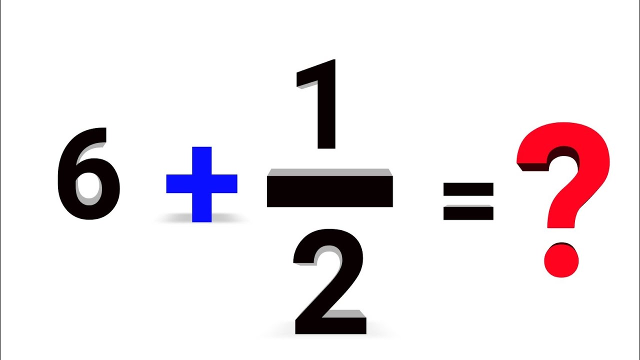 How to Solve 6 + 1/2 = ? | Step-by-Step Explanation - YouTube