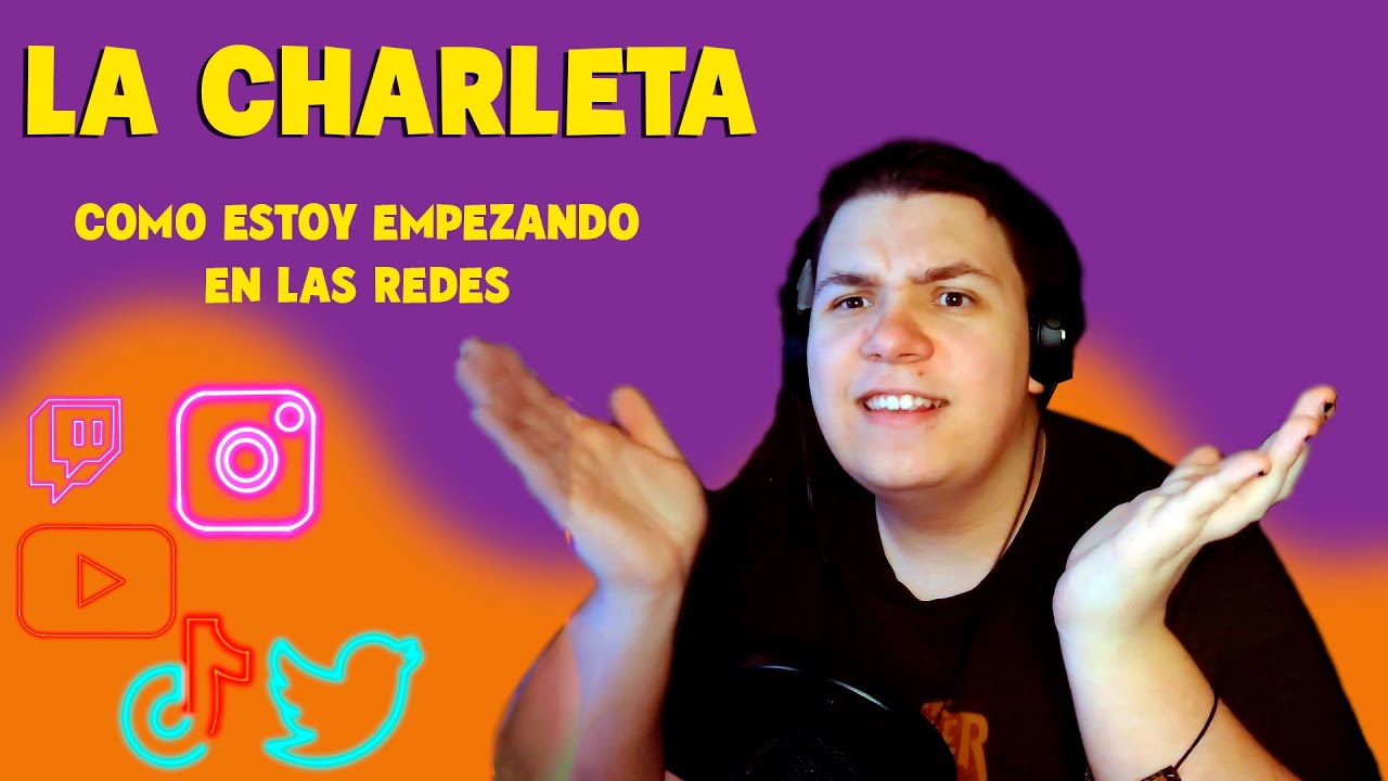 CHARLETA || Hablando de Como estoy empezando en las redes - YouTube