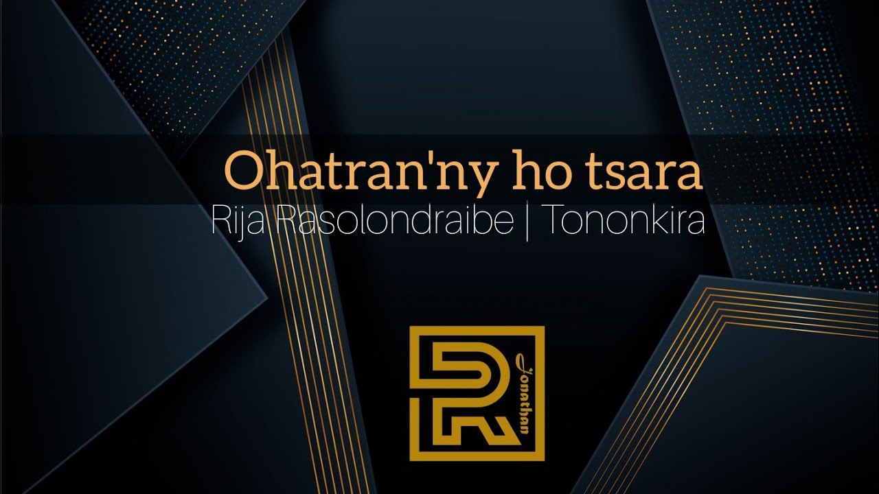 Ohatran'ny ho tsara | Rija Rasolondraibe | Hira évangélique | Tononkira ...