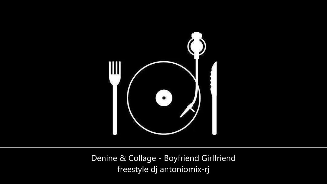 Denine & Collage - Boyfriend Girlfriend - freestyle dj antoniomix-rj ...