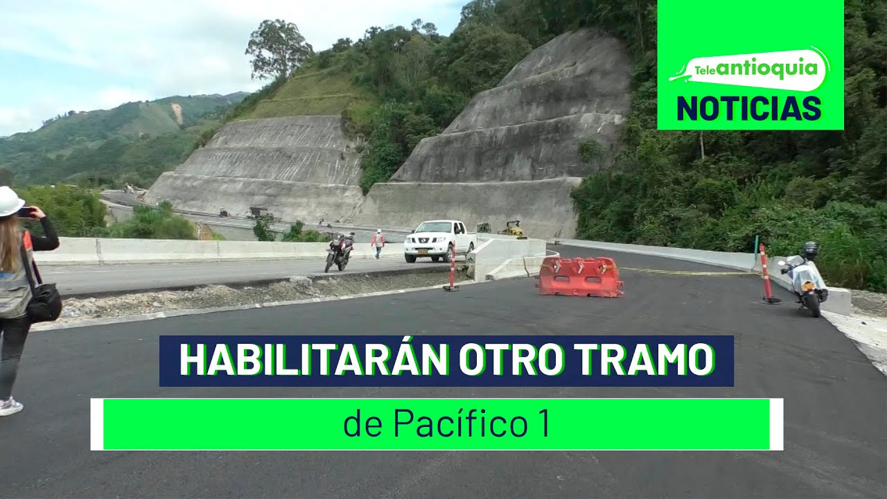 Habilitarán otro tramo de Pacífico 1 - Teleantioquia Noticias - YouTube