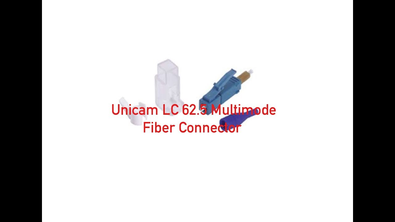 Unicam LC 62.5 Multimode Fiber Connector P#1058 - YouTube