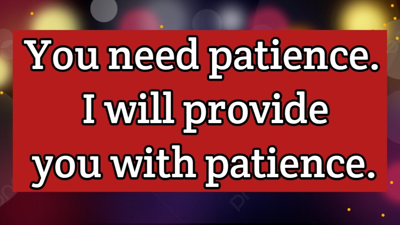 💌🛑God says..|You need patience. I will provide you with patience ...