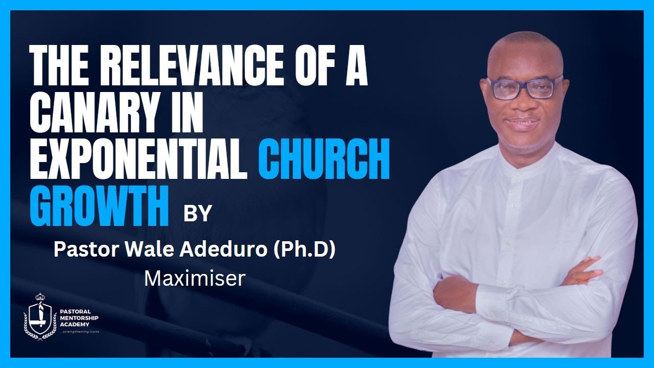 THE RELEVANCE OF A CANARY IN EXPONENTIAL CHURCH GROWTH _ By_ Pastor ...