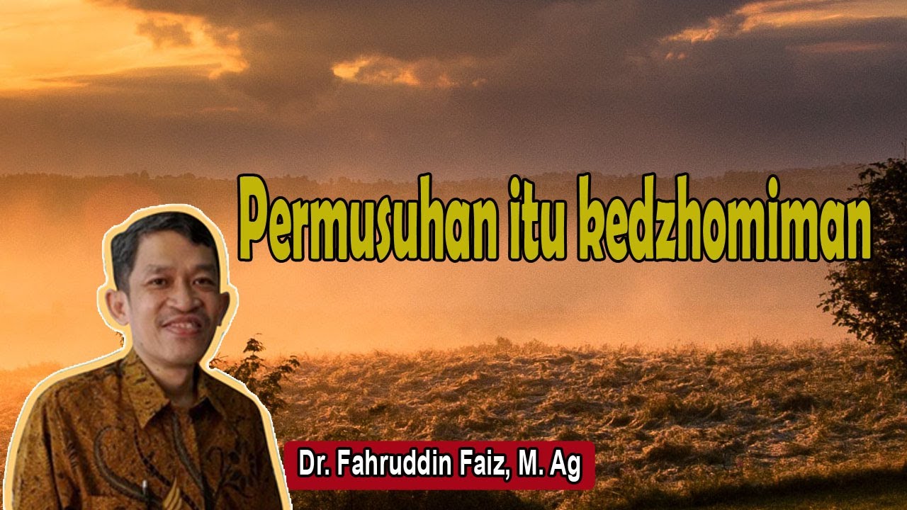 Ngaji filsafat | permusuhan itu kedzhomiman | Fahruddin Faiz - YouTube