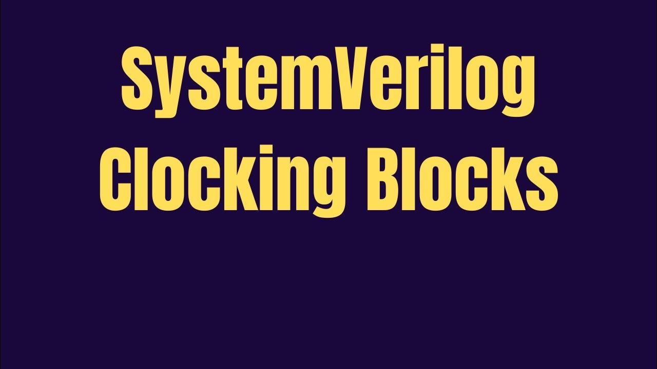 SystemVerilog Clocking Blocks | GrowDV full course - YouTube