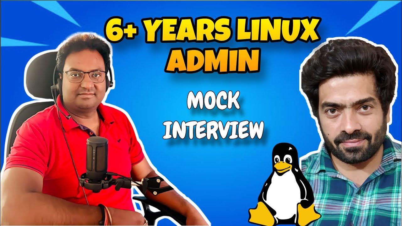 6 Years Linux Administrator Mock Interview Asked On Realtime Scenario Based Interview Questions