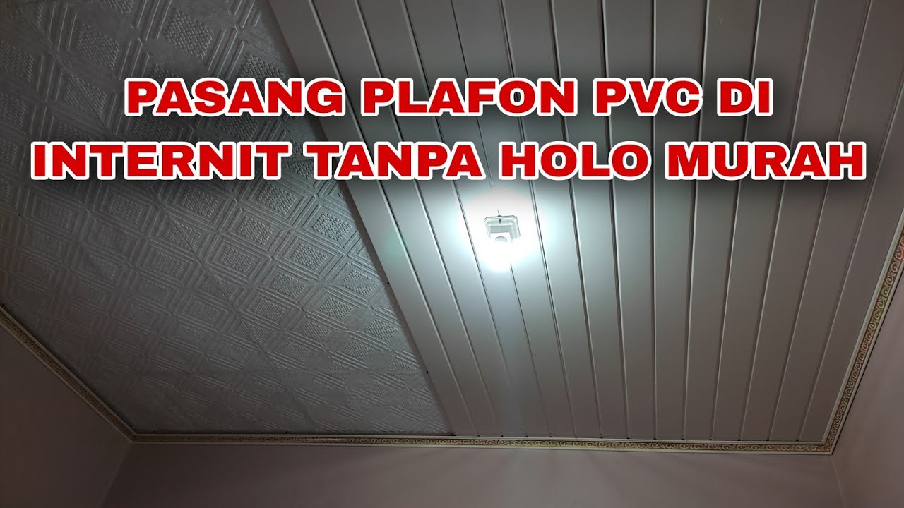PASANG PLAFON PVC DI INTERNIT TANPA TAMBAHAN KAYU ATAU HOLO TINGGAL ...