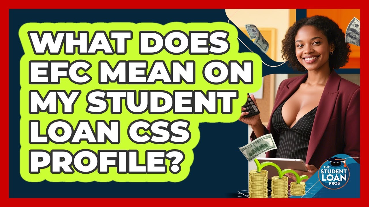 What Does EFC Mean On My Student Loan CSS Profile? - The Student Loan ...