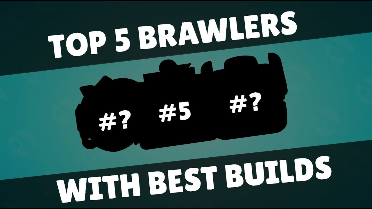 The TOP 5 Brawlers in Brawl Stars | Best Builds - YouTube
