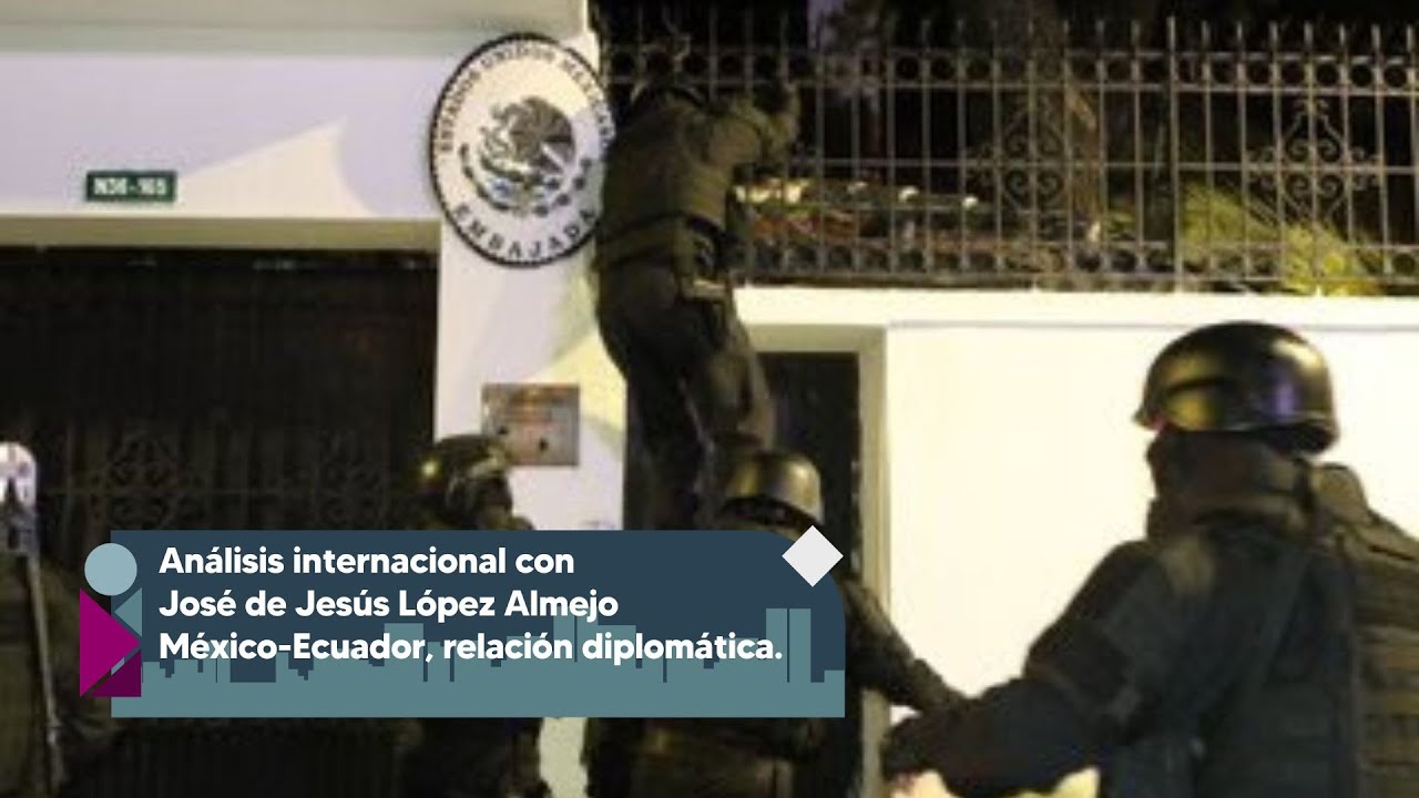 Análisis internacional con José de Jesús López Almejo México-Ecuador ...