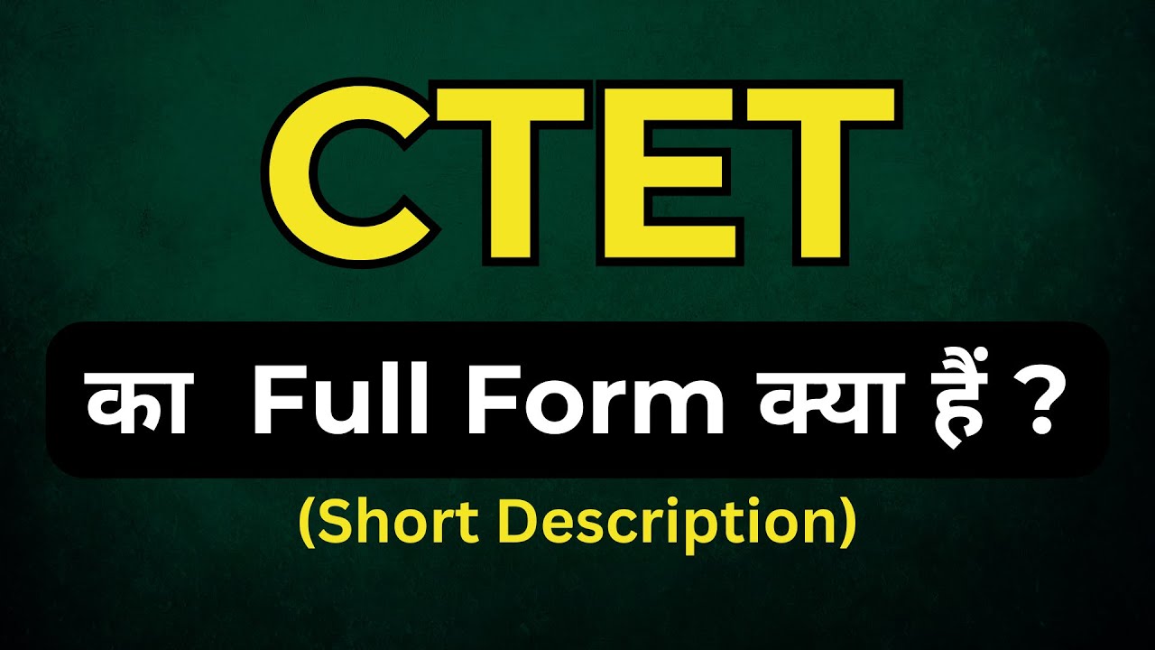 CTET full form, Important Full Form , full form of CTET, CTET full form ...