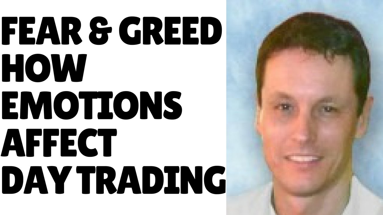 Fear and Greed - How Emotions Affect Day Trading - YouTube