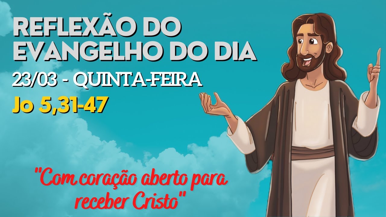 Evangelho Do Dia 23 03 2023 Jo 5 31 47 Com Reflex o Com Cora o