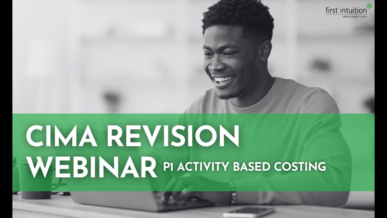 CIMA P1 Revision Webinar Activity Based Costing | First Intuition | Professional Education ...