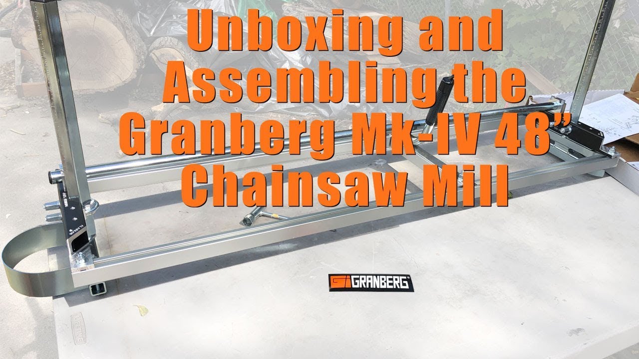 Unboxing and Assembling a Granberg Mk-IV 48" Alaskan Chainsaw Mill ...