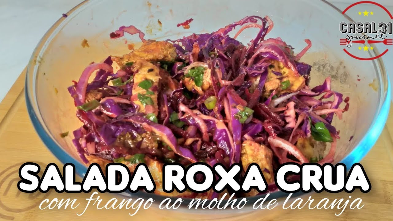 SALADA ROXA CRUA COM FRANGO AO MOLHO DE LARANJA - YouTube
