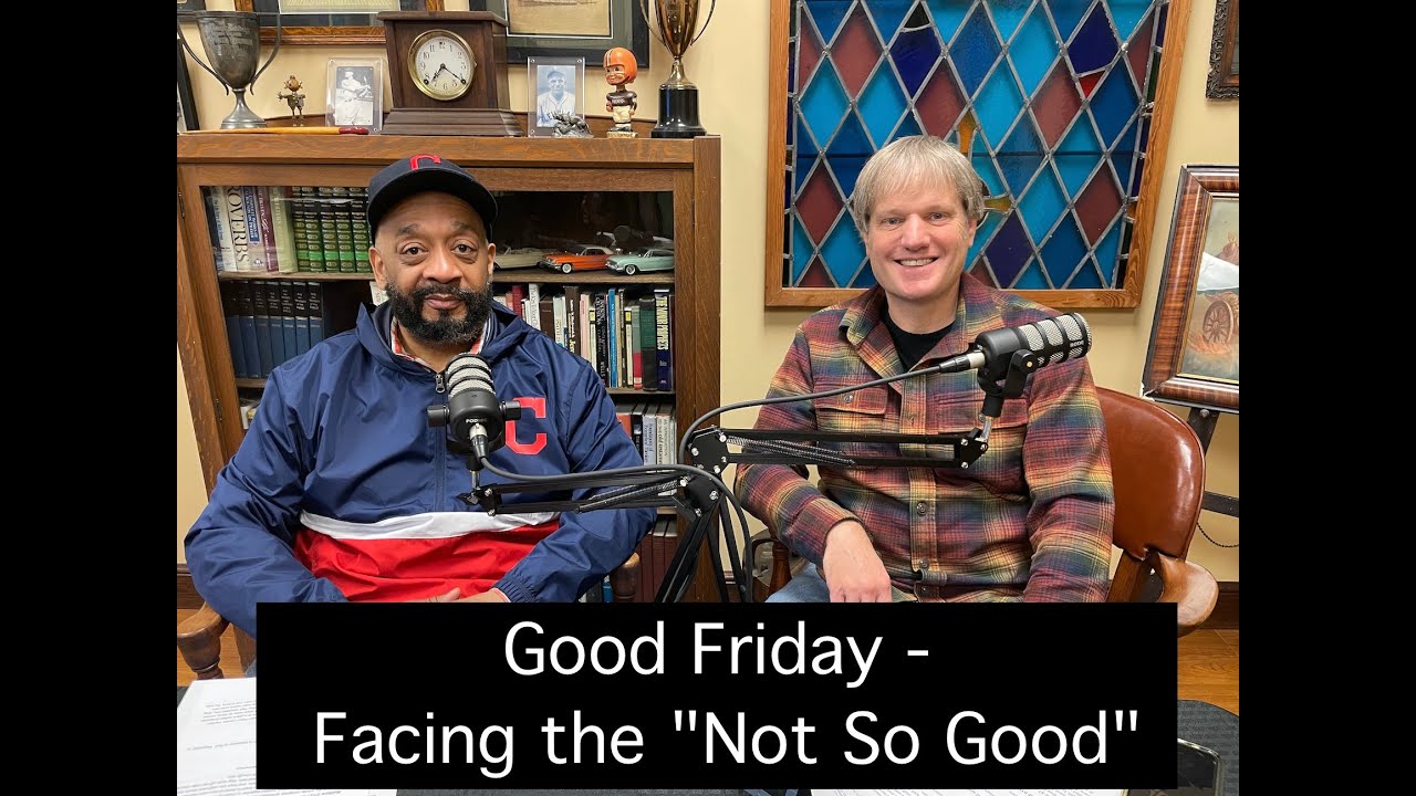 Good Friday - Facing the "Not So Good" - YouTube