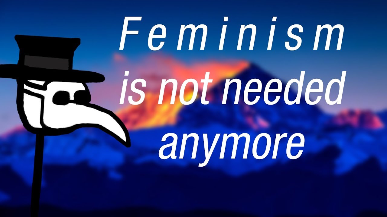 Feminism is not needed anymore - YouTube