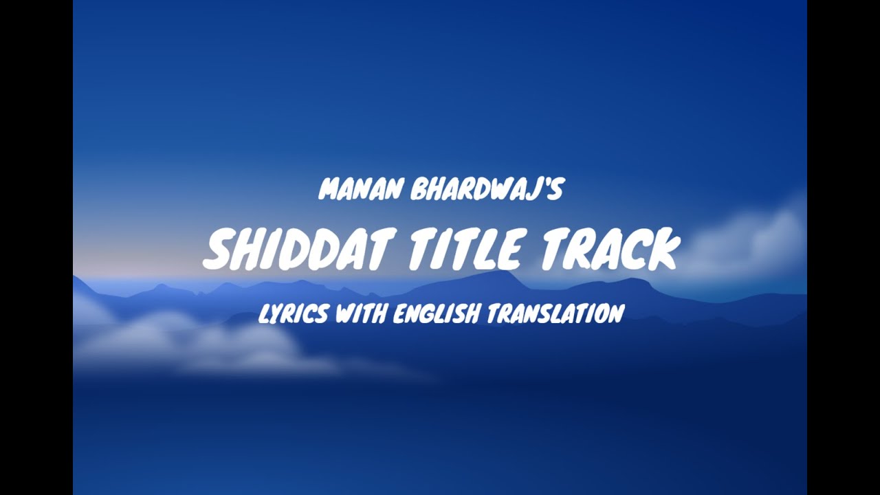 Shiddat Title Track Song Lyrics (English Translation) | Manan Bhardwaj ...