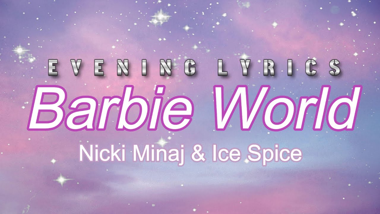 Nicki Minaj & Ice Spice – Barbie World | Lyrics | Evening Lyrics - YouTube