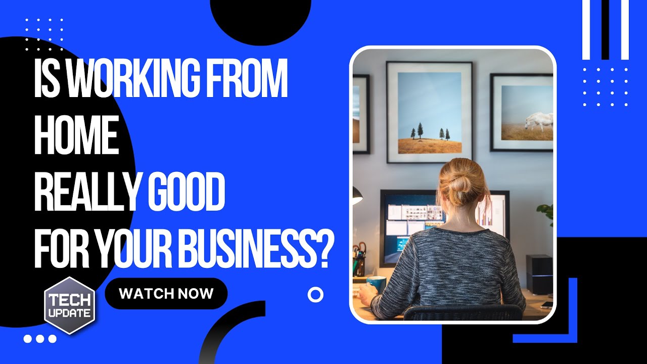 Is working from home really good for your business? - YouTube