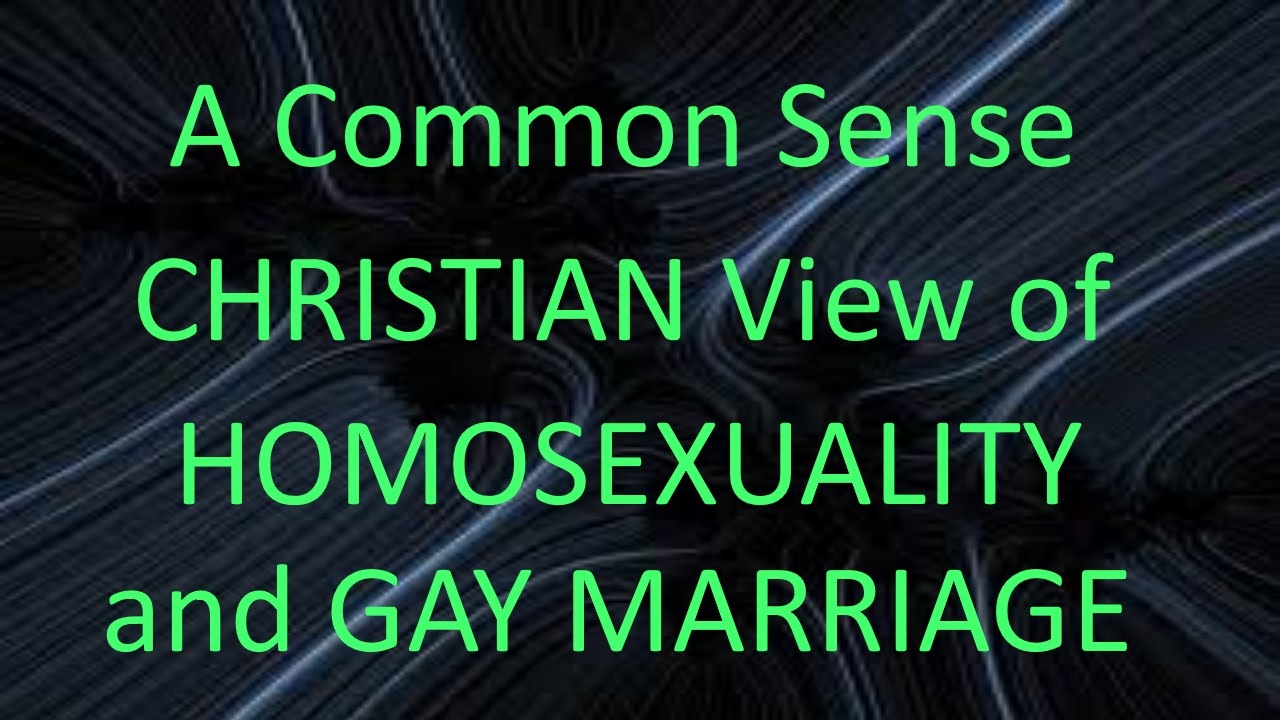 A Common Sense Christian's View of Homosexuality and Gay Marriage ...