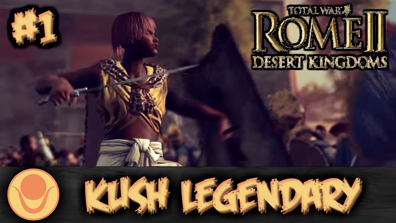 Total War: Rome II - Desert Kingdoms - Kush Legendary Campaign #1 - YouTube